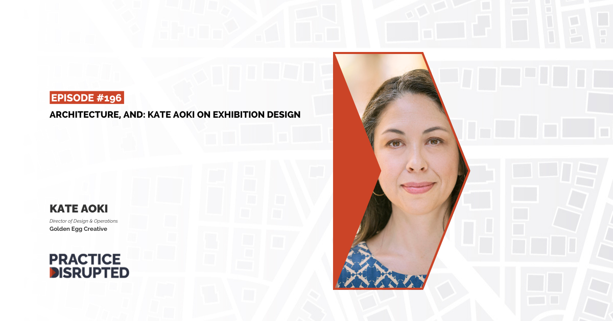 [196] Architecture, And: Kate Aoki on Exhibition Design