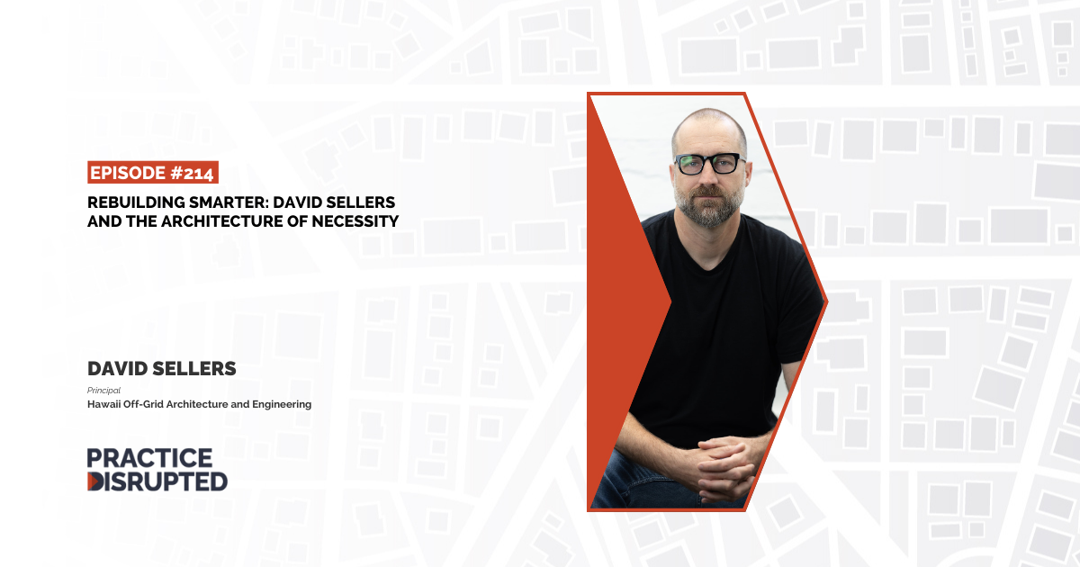 Rebuilding Smarter: David Sellers and the Architecture of Necessity